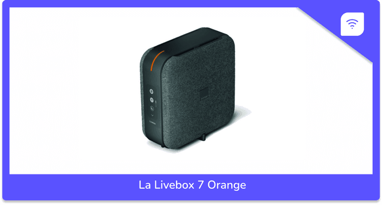 Les caractéristiques de la nouvelle Livebox 7 d'Orange