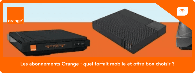 Les abonnements Orange : quel forfait mobile et offre box choisir